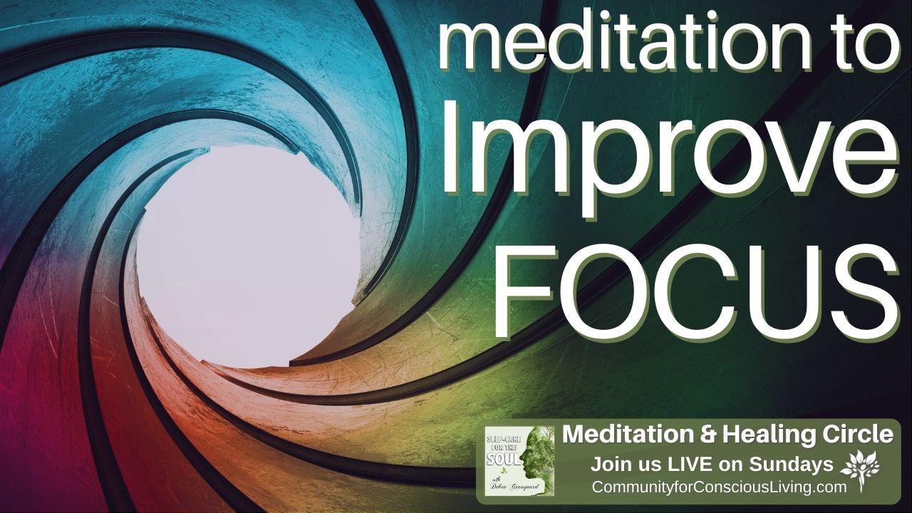 Meditation to Improve Focus - Community for Conscious Living